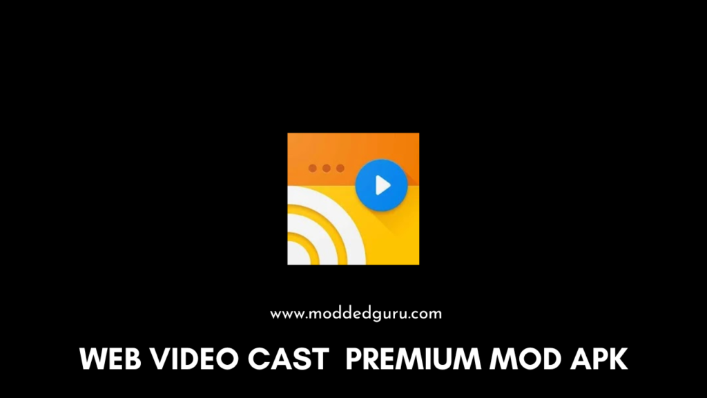 Web Video Cast v5.5.14 APK + MOD (Premium Unlocked) – Modded Guru